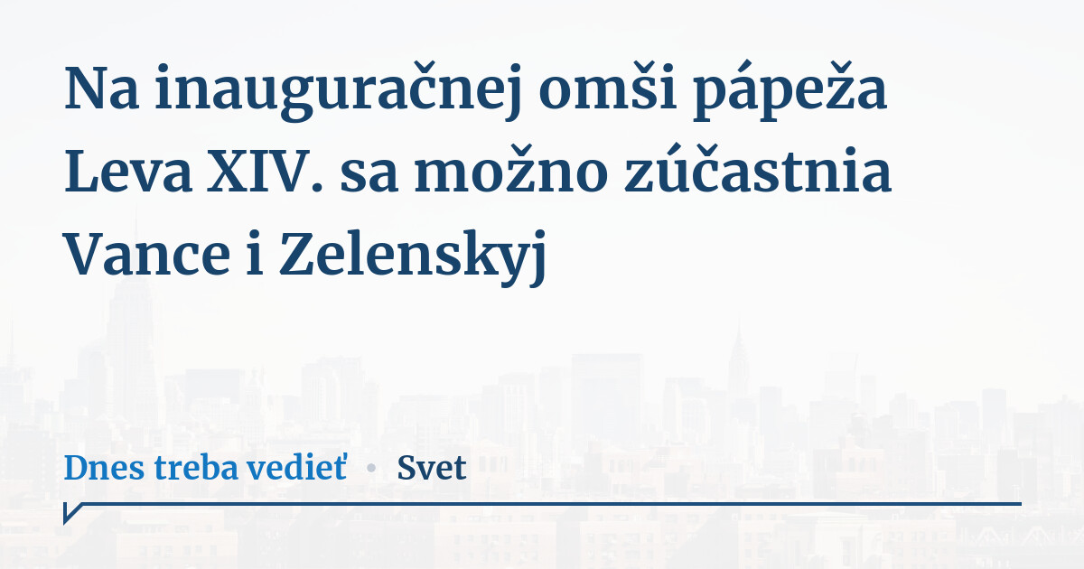 Na inauguračnej omši pápeža Leva XIV. sa možno zúčastnia Vance i ...
